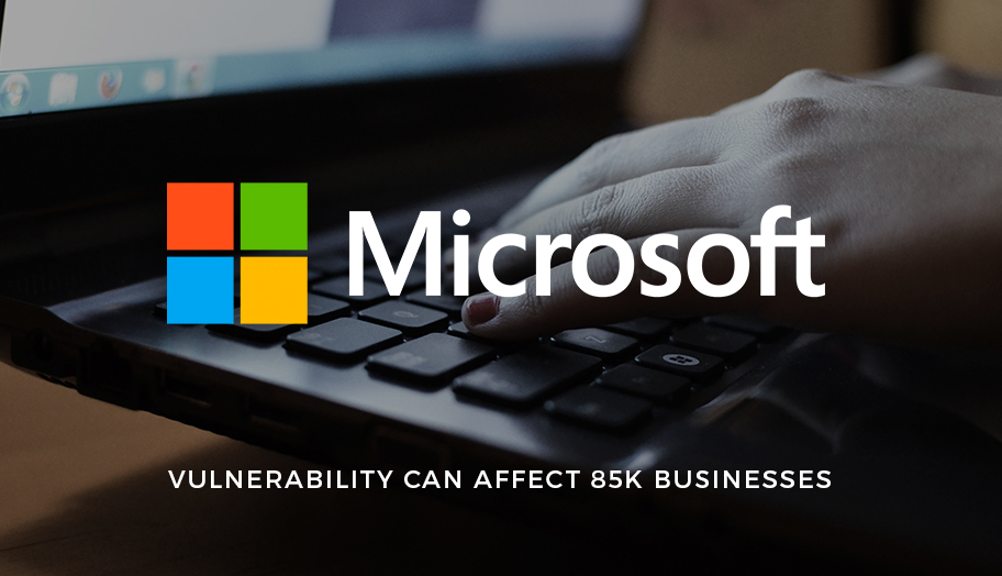 Microsoft Vulnerability Can Affect 85k Businesses - Myce.wiki