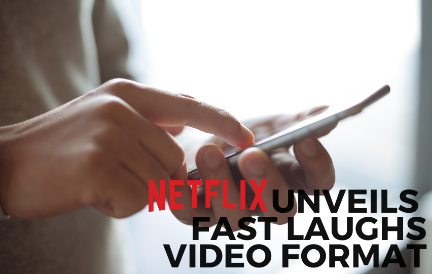 Netflix Follows TikTok, Unveils Fast Laughs Video Format - Myce.wiki