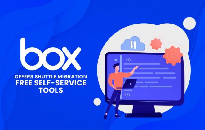 Box Offers Shuttle Migration Free Self-Service Tools - Myce.wiki